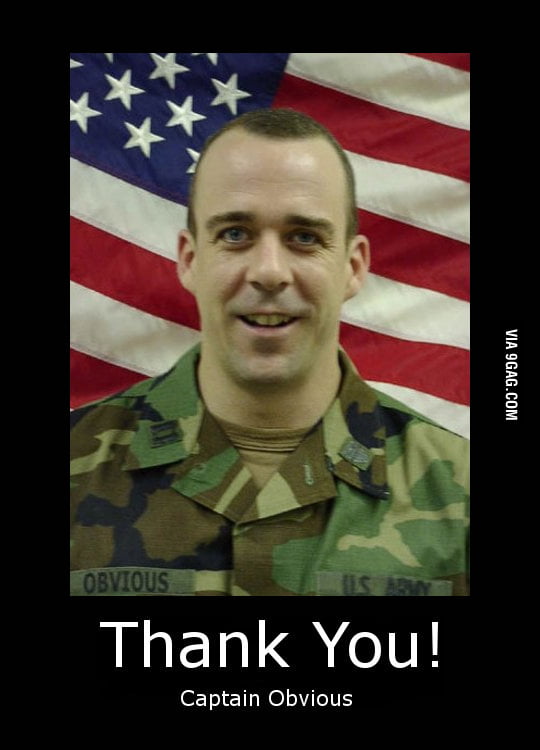 Thank You! Captain Obvious. - 9GAG