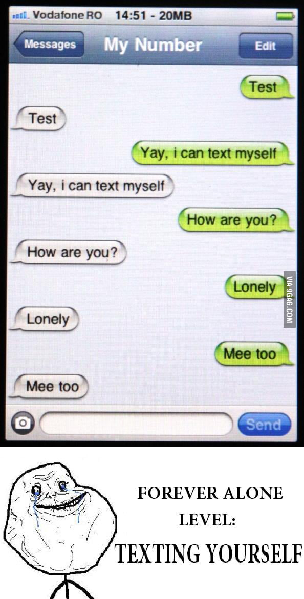 Forever Alone Level: Texting Yourself - 9GAG