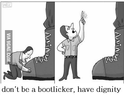 Don´t be a bootlicker - 9GAG