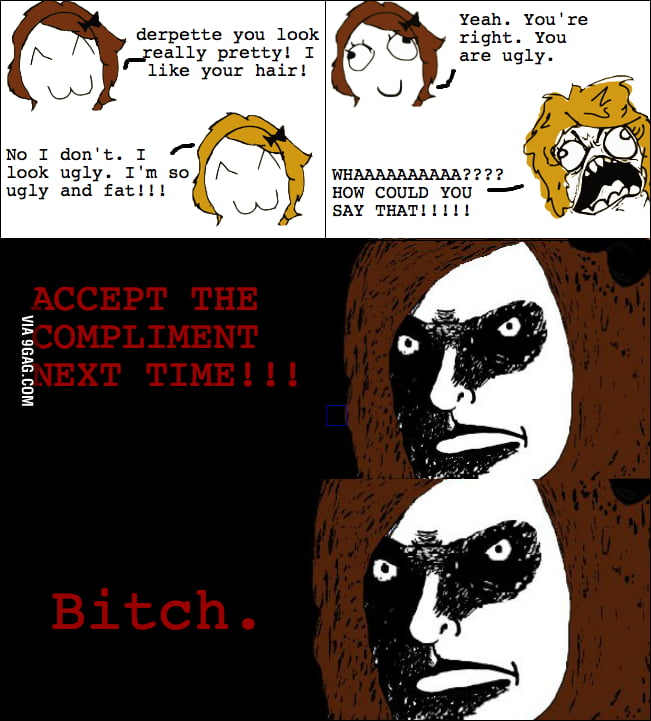 Just take the freaking compliment! - 9GAG