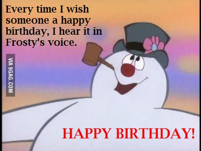 Frosty Happy Birthday Memes Frosty The Meme Man Is Here To Melt Your