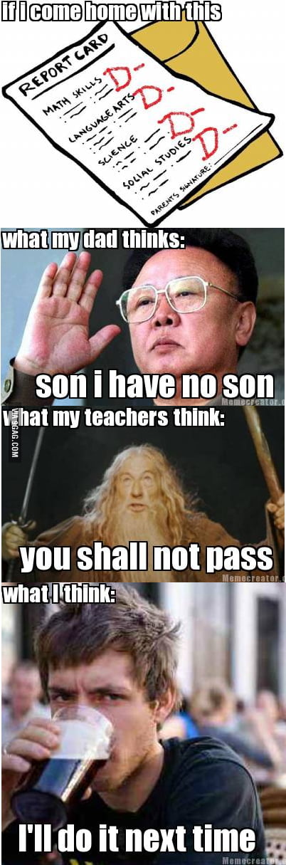 Bad Grades Memes This Is What I Always Think To Myself All The Time