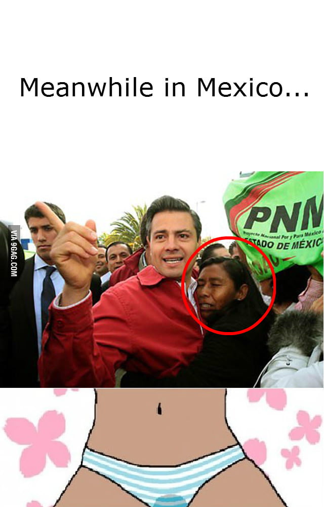 Meanwhile in Mexico... - 9GAG