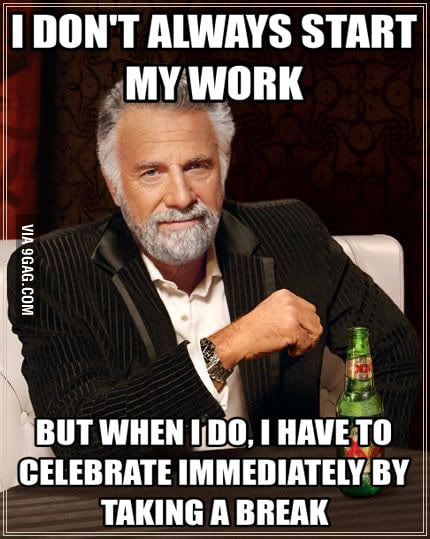 Never get any work done - 9GAG