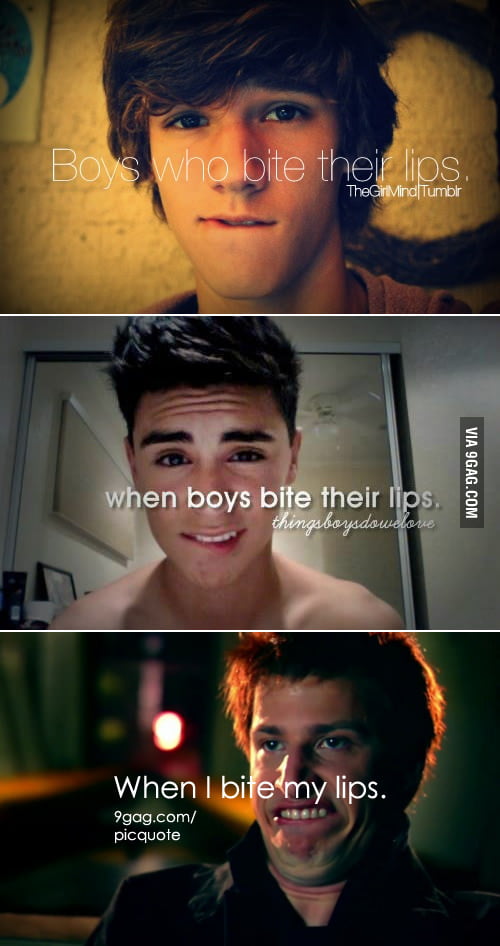 Boys who bite their lips. Nailed it! - 9GAG