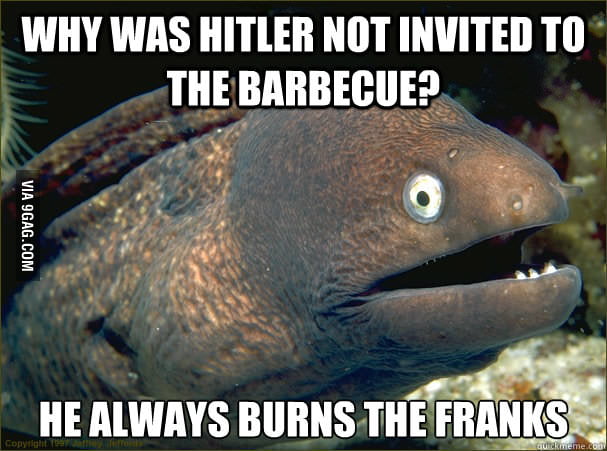 Why was Hitler not invited to the barbecue? - 9GAG