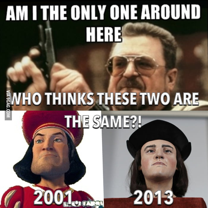 King Richard III or Lord Farquaad of Shrek?! - 9GAG