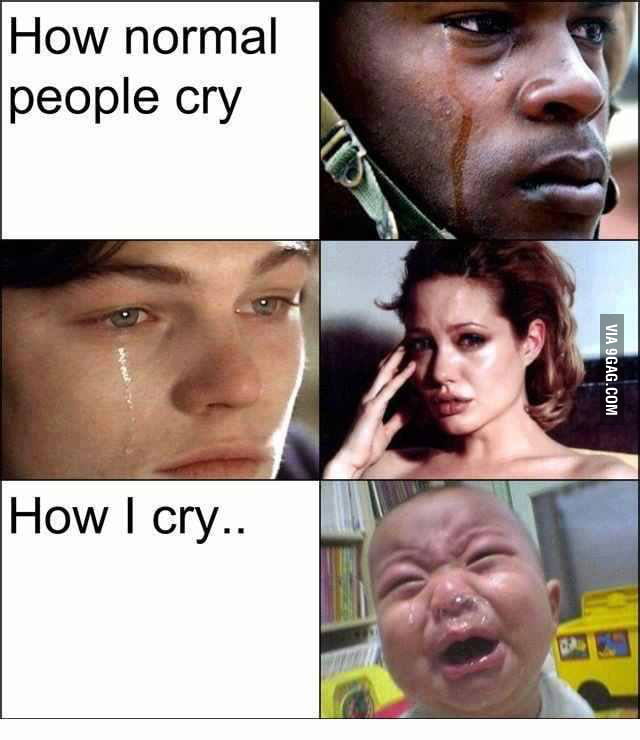 How I cry - 9GAG