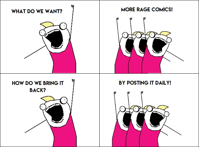Come on, people. Download Rage Maker, get some rage comic template ...