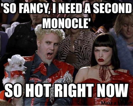 Fancy Monocle Memes