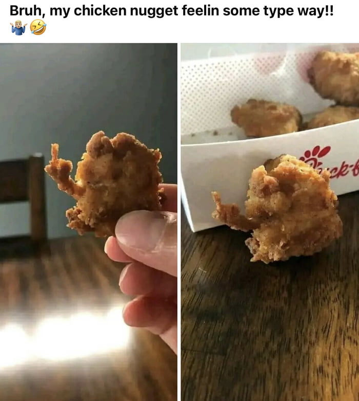 If you’re having bad day, this chicken nugget having bad day too - 9GAG