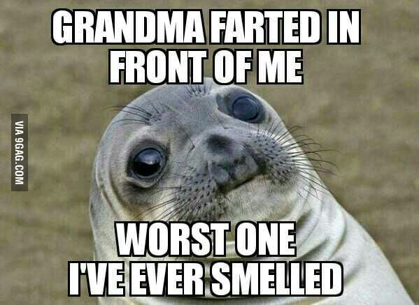 Beware of granny farts - 9GAG