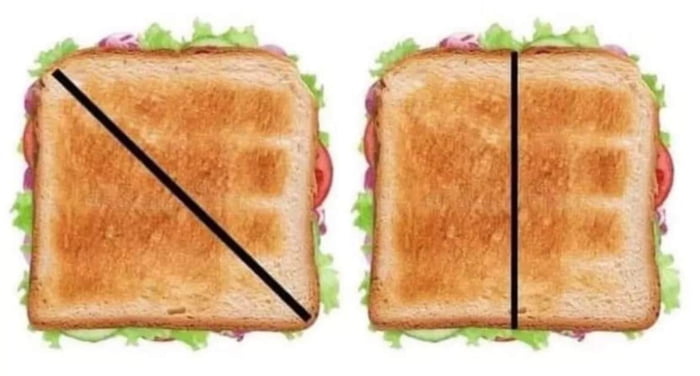 Always thought that cutting the bread diagonally give me more sandwich. - 9GAG