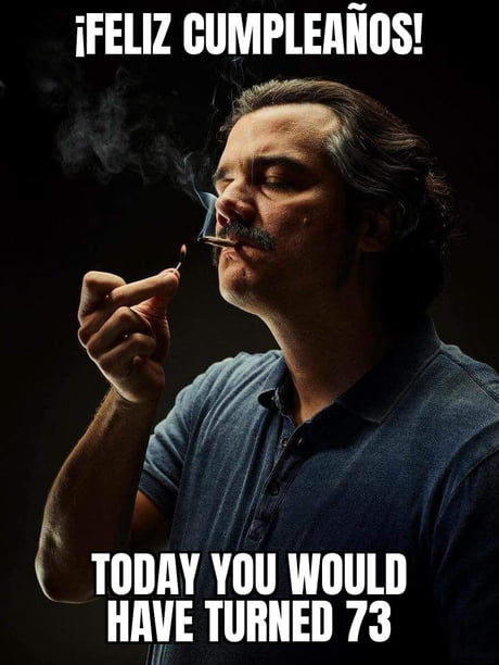 Feliz Cumpleanos Pablo Escobar Meme Memes De Pablo Escobar Esperando
