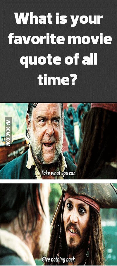 Take what you can, give nothing back ... - 9GAG