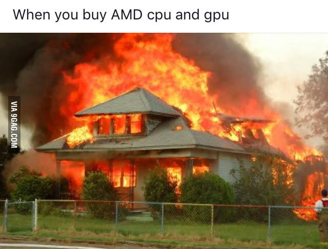 When u buy a amd cpu and gpu. - 9GAG