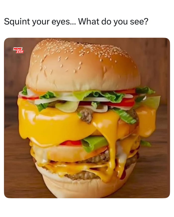 Squint your eyes and tell me what you see in this cheesy burger. - 9GAG