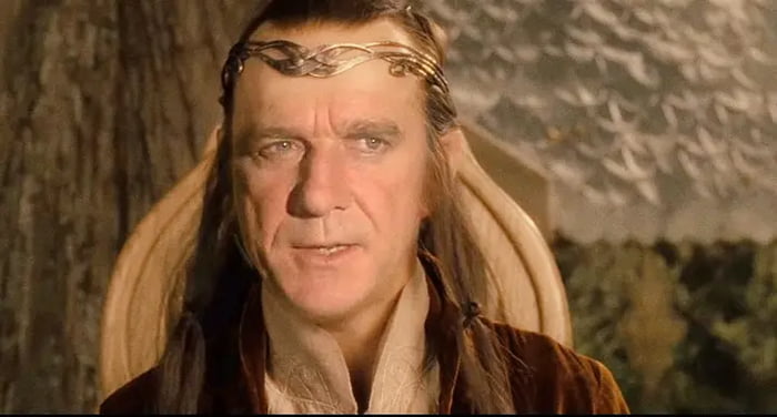 Elrond :"Iwas there 3000 years ago" Gandalf :"surely you can't be ...