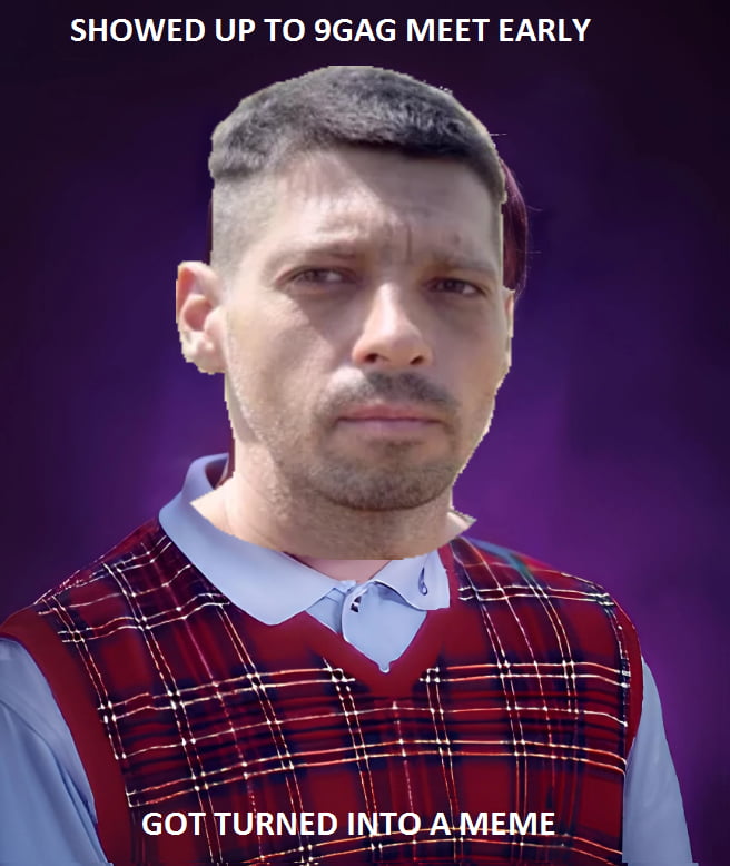 Bad luck 9gager - 9GAG