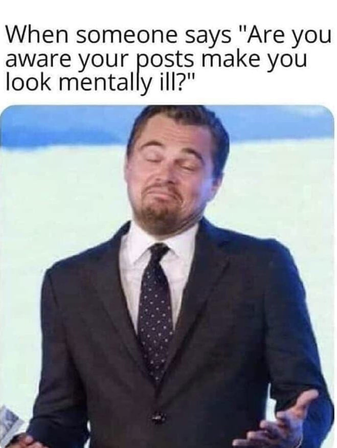 It's called being an edgy emo Goth nihilist, Linda. I've always been ...