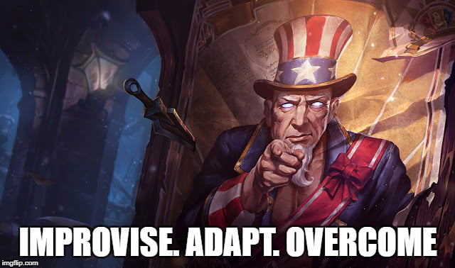 When you can't find the original "Improvise. Adapt. Overcome" meme so ...