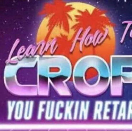Memes With Crop