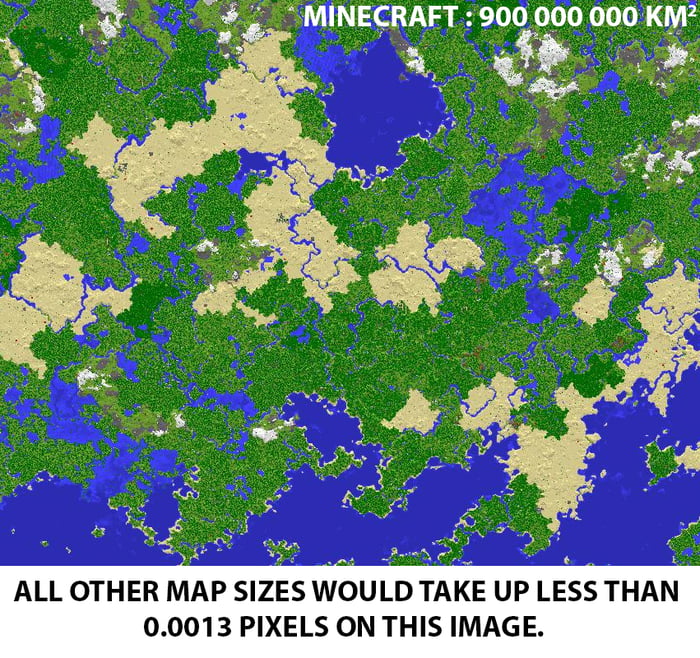 If we are talking about map sizes. Here is minecraft map for scale. - 9GAG
