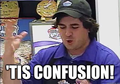 Tis Confusion Memes
