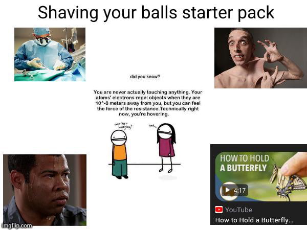 Shaving your balls starter pack - 9GAG