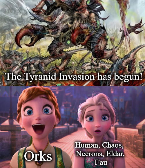 Tyranids need more biomass, Greenskins need more WAAAGH!!! - 9GAG
