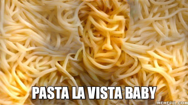 Pasta la vista baby - 9GAG