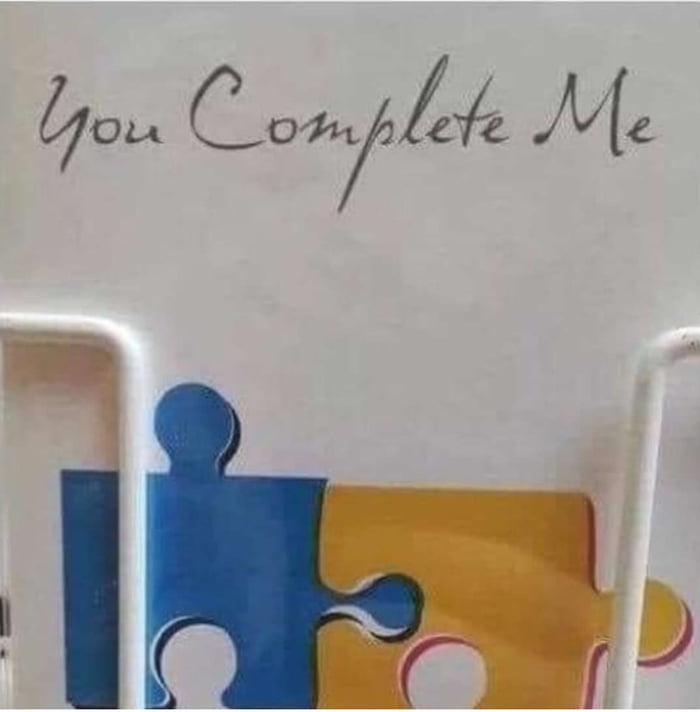 You complete me - 9GAG