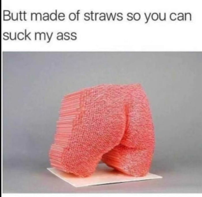 Straw butt - 9GAG
