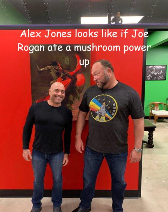 Alex Jones looks like if Joe Rogan ate a Mushroom Power-Up - 9GAG