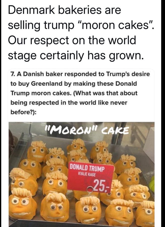 Trump: We will be respected all over the world. Meanwhile in Denmark ...