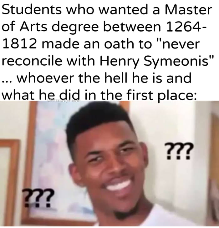 Me trying to figure out who Henry Symeonis was and what he did to ...
