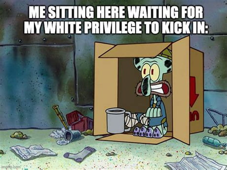 Best Funny white privilege Memes - 9GAG