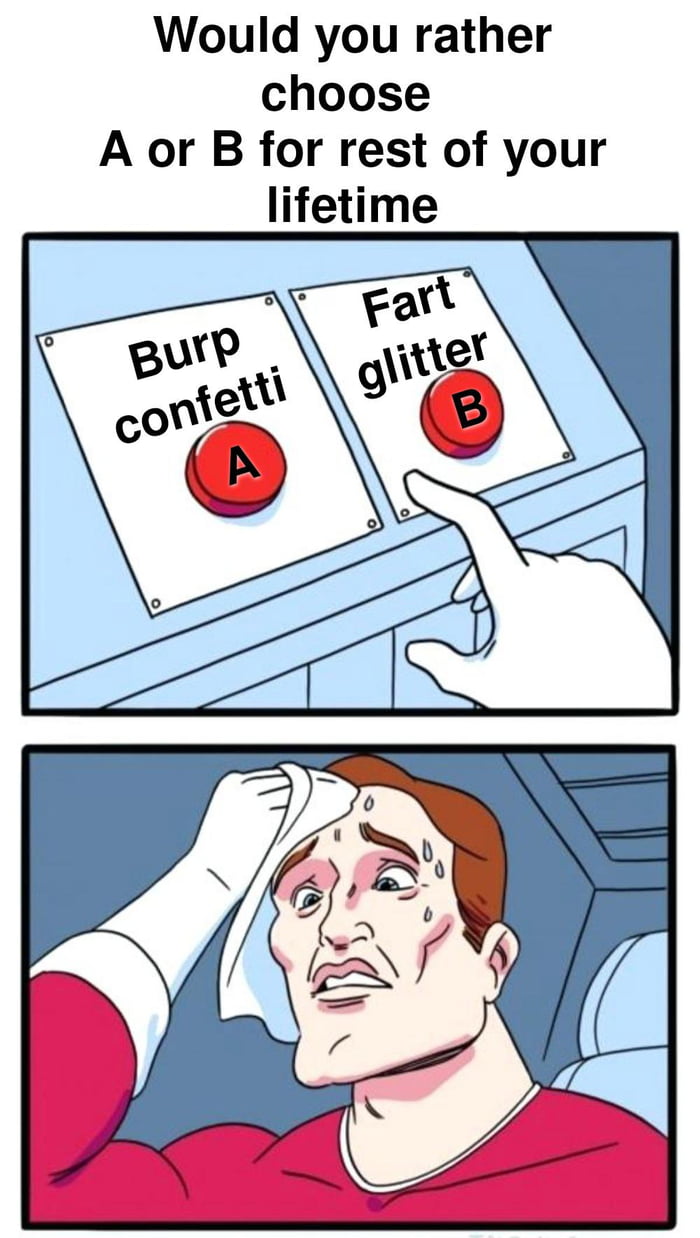 Would you rather ? - 9GAG