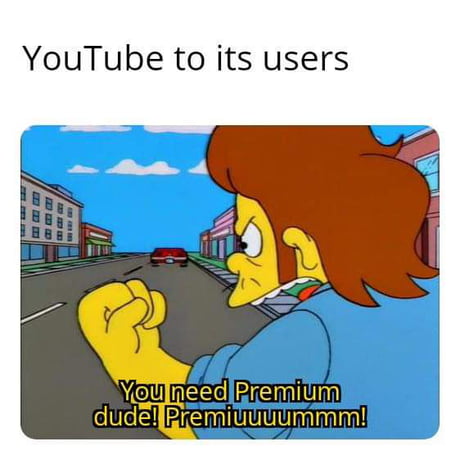 Best Funny youtube premium Memes - 9GAG