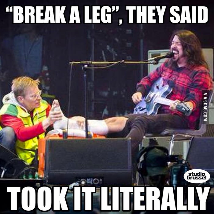 Break A Leg 9GAG Break A Leg 9GAG