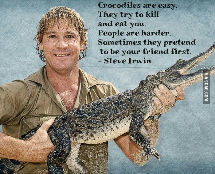 Steve Irwin. Feb 22, 1962 - Sept 4, 2006 - 9GAG