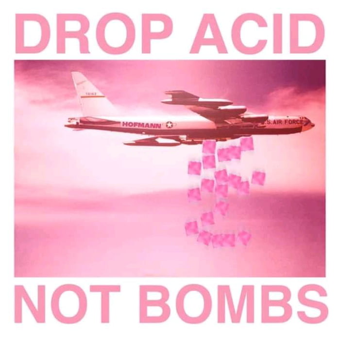 Drop acid, Not Bombs - 9GAG