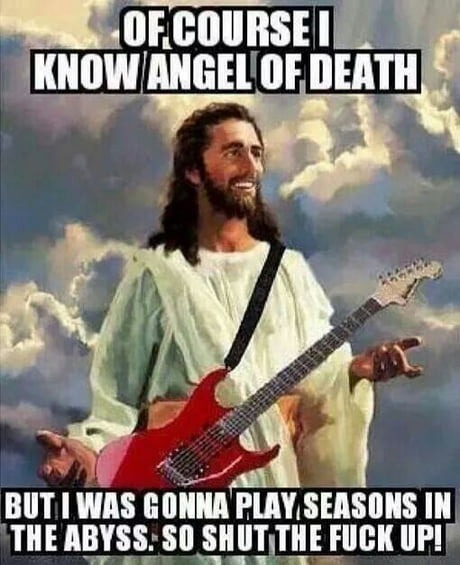 Slayer Jesus Memes Some Of The Things I've Heard As A Christian