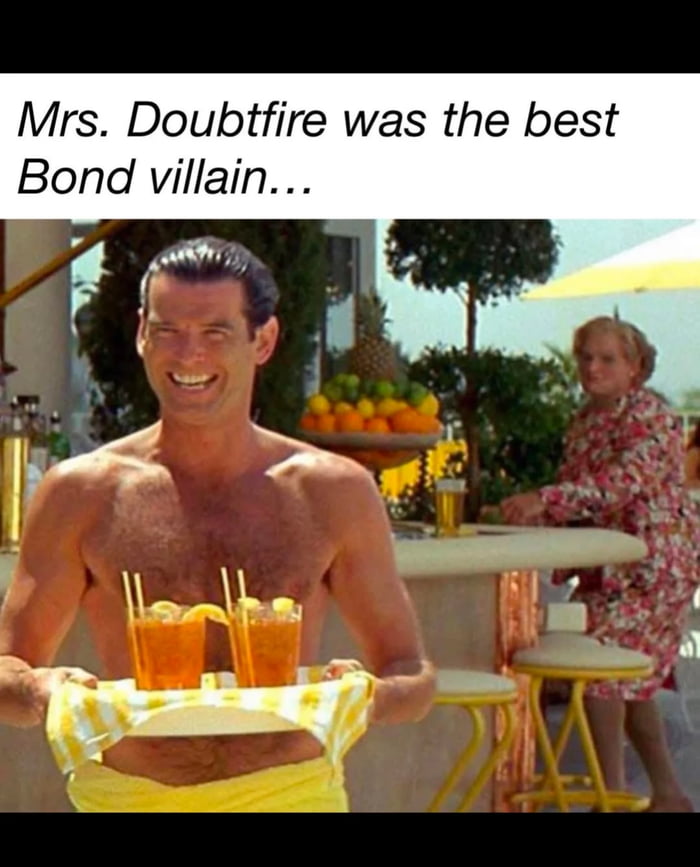 Mrs Doubtfire, the ultimate Bond villain - 9GAG