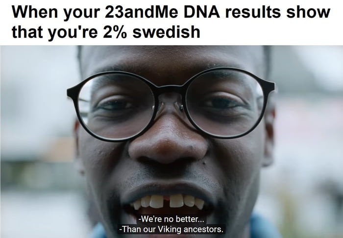 We wuz vikangz n’ shiiiet! - 9GAG