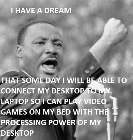 Best Funny i have a dream Memes - 9GAG