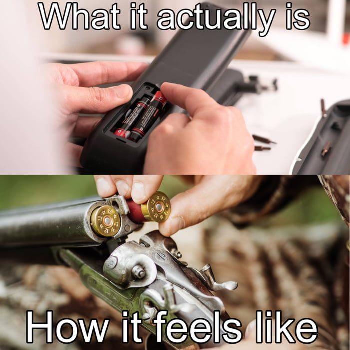 This is a meme that compares loading new batteries into a remote with ...