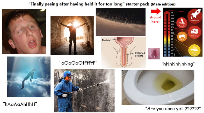 "Finally peeing after having held it for too long" starter pack (Male edition) - 9GAG