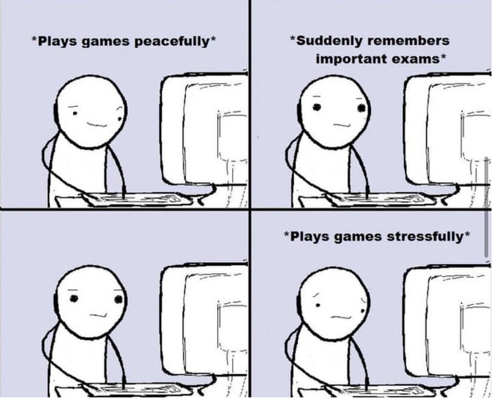 "Just one more round and I'll start studying" - 9GAG