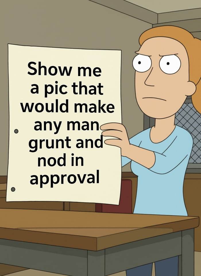 You know the look. Show me that pic. - 9GAG